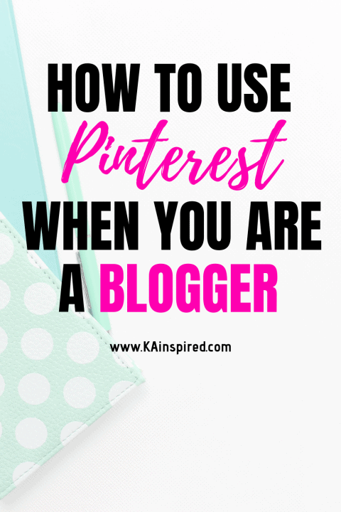 How To Use Pinterest When You Are A Blogger - KAinspired