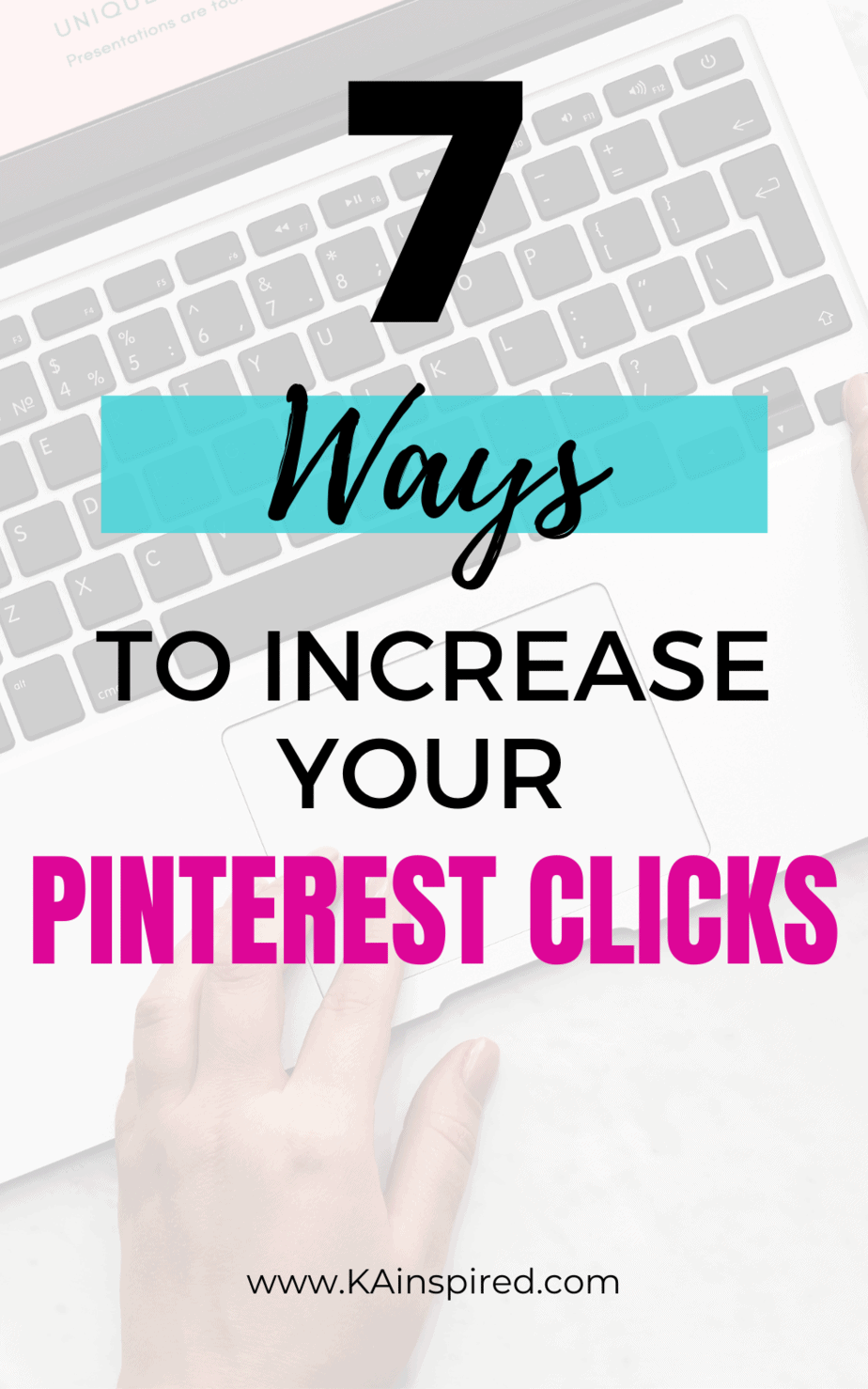 HOW TO GET MORE CLICKS ON PINTEREST - KAinspired