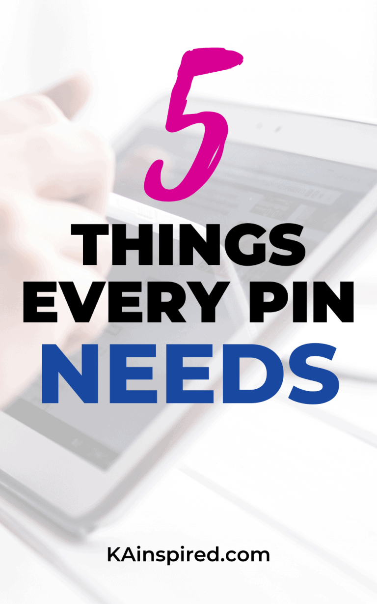 5 THINGS EVERY PIN NEEDS - KAinspired