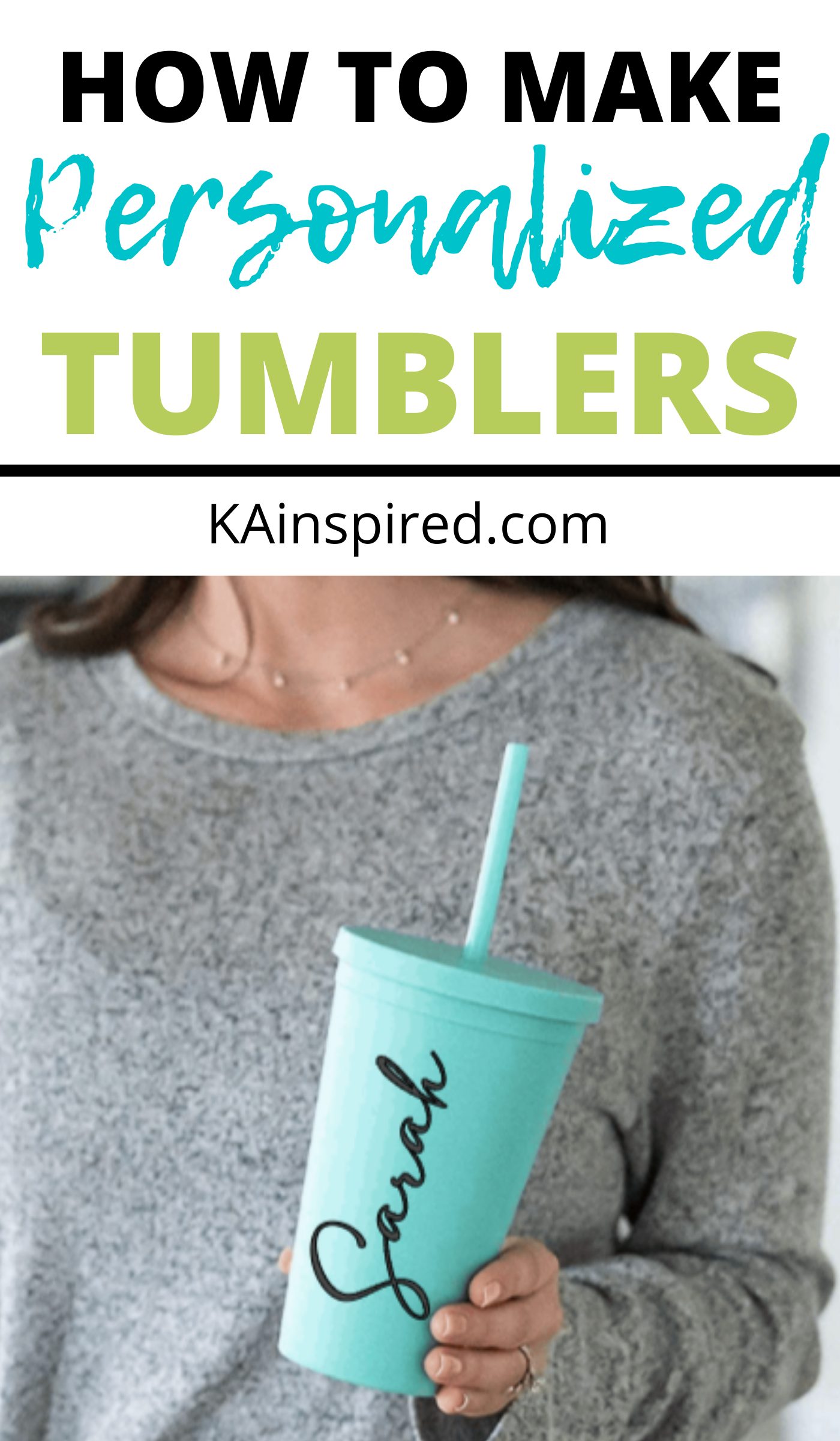 HOW TO MAKE TUMBLERS WITH CRICUT KAinspired